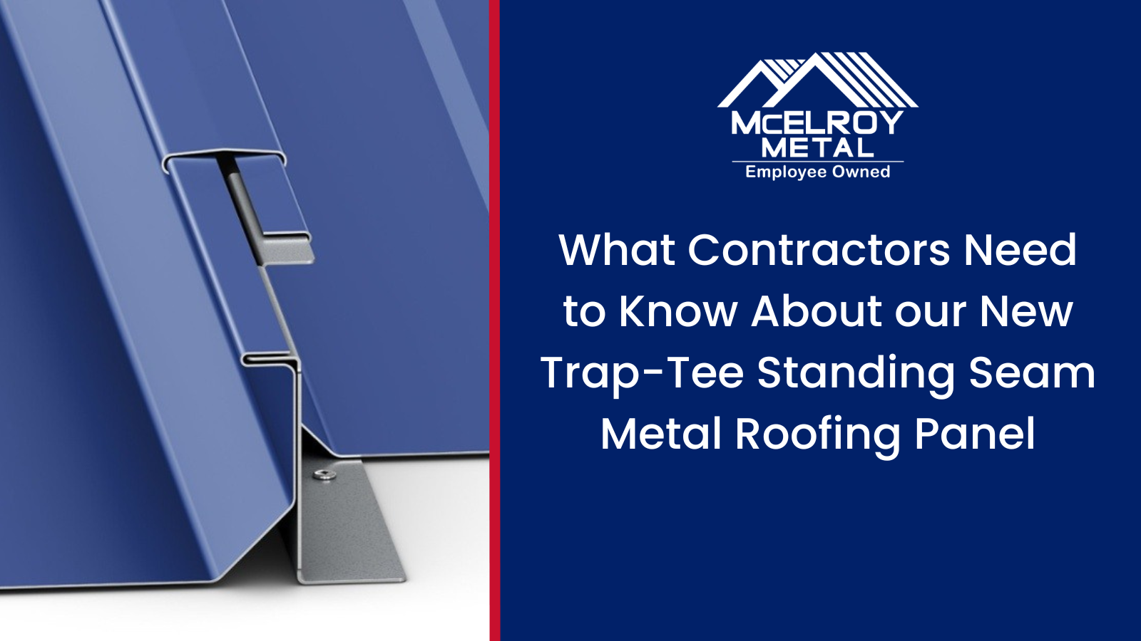 What Contractors Need to Know About our New Trap-Tee Standing Seam ...