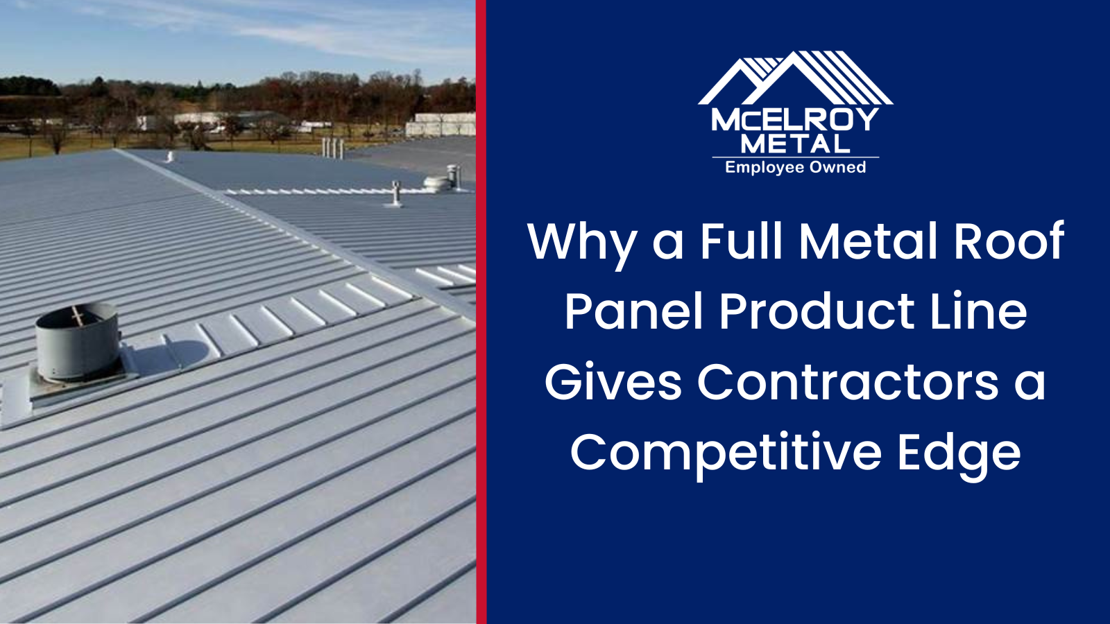Why a Full Metal Roof Panel Product Line Gives Contractors a ...